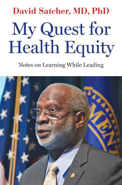 My Quest for Health Equity: Notes on Learning While Leading by David ...