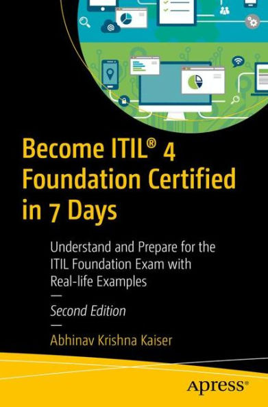 Become ITILï¿½ 4 Foundation Certified in 7 Days: Understand and Prepare ...