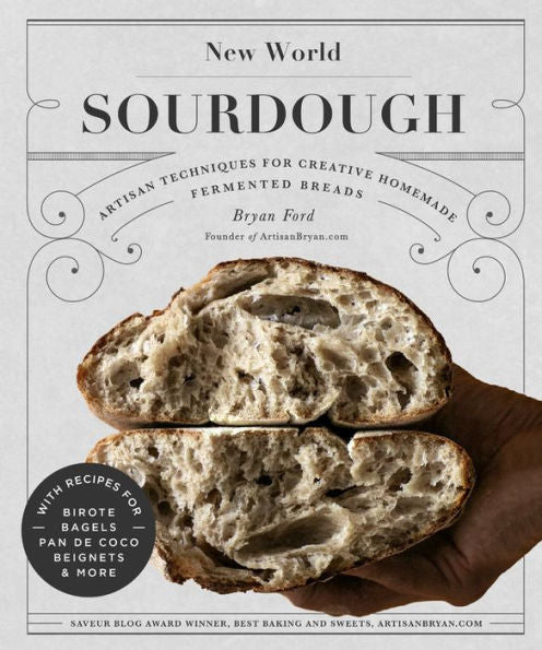 New World Sourdough: Artisan Techniques for Creative Homemade Fermented ...
